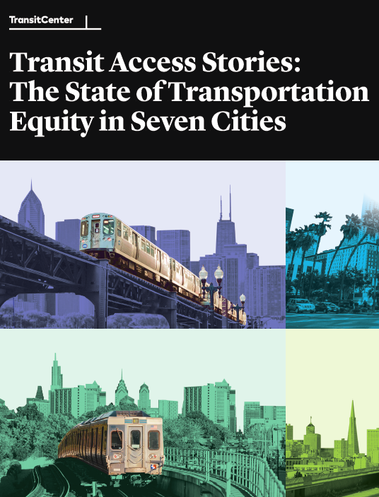 Transit Access Stories: The State of Transportation Equity in Seven ...